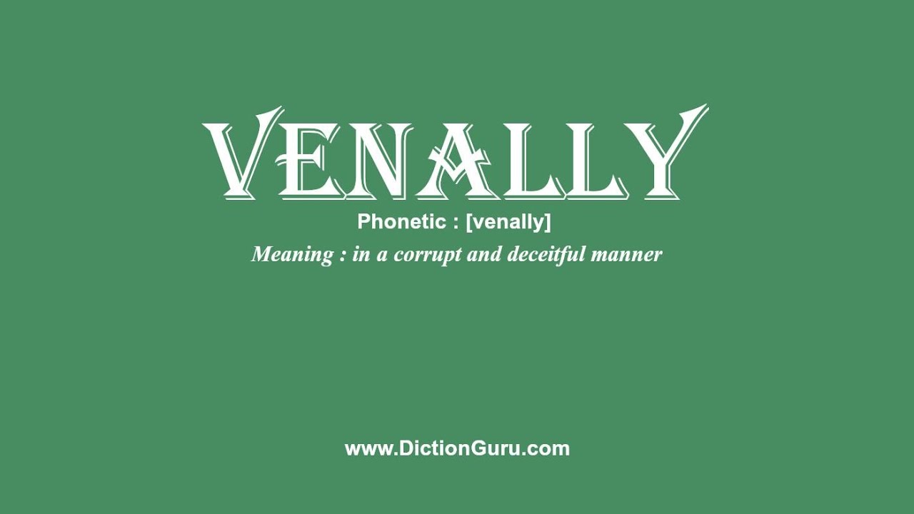 How to Pronounce venally with Meaning, Phonetic, Synonyms and Sentence ...
