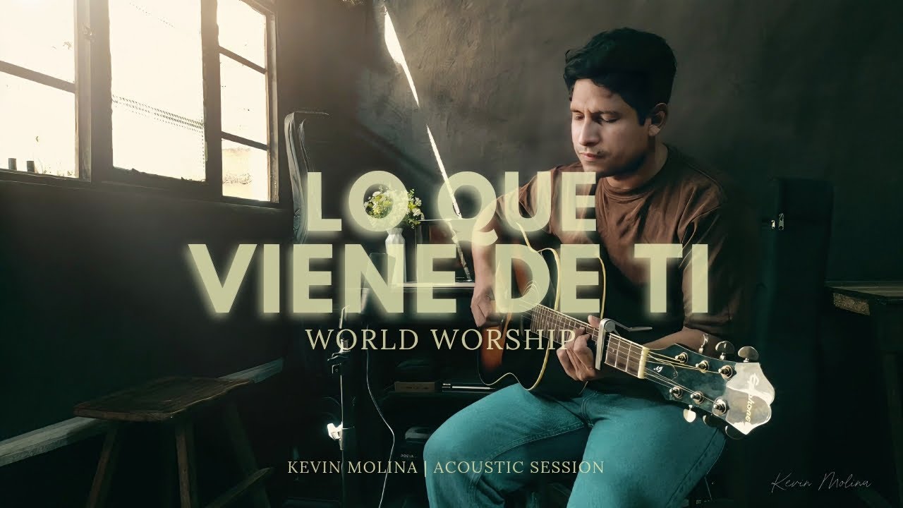 Lo que viene de ti - World Worship | Cover - Kevin Molina | Versión ...