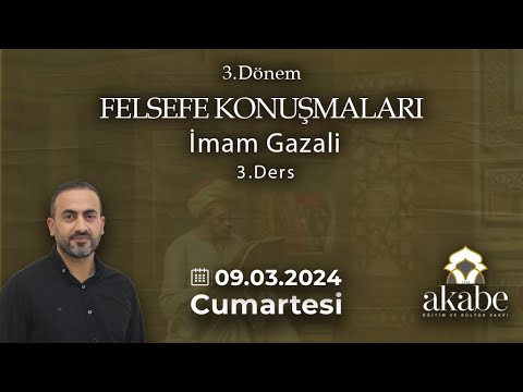 Habib Kavak İle Felsefe Konuşmaları - İmam-ı Gazzali - 3.Ders
