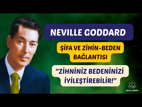 Neville Goddard | “Bedenin Zihninin Vitrinidir”  |  Şifa ve Zihin-Beden Bağlantısı | Seçil Gören