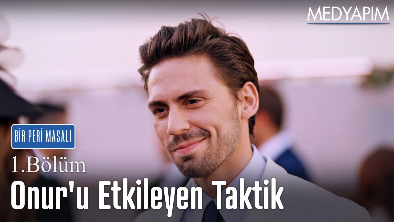 Onur'u etkileyen taktik - Bir Peri Masalı 1. Bölüm - YouTube