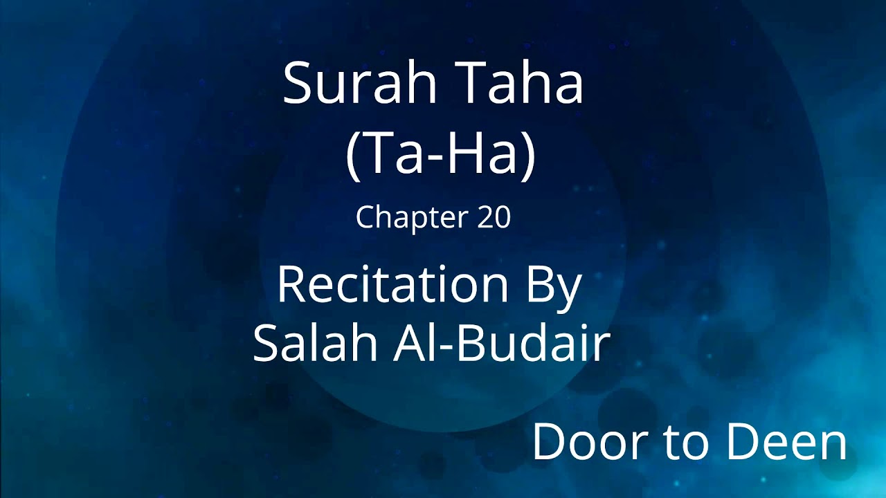 Surah Taha (Ta-Ha) Salah Al-Budair Quran Recitation - YouTube