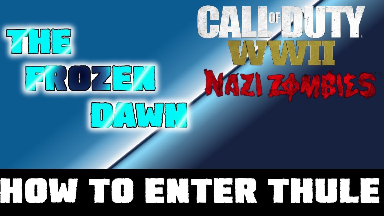 EASY ENTER THULE GUIDE "THE FROZEN DAWN" CALL OF DUTY WW2 NAZI ZOMBIES ...