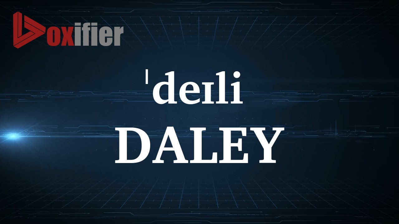 How to Pronunce Daley in English - Voxifier.com - YouTube