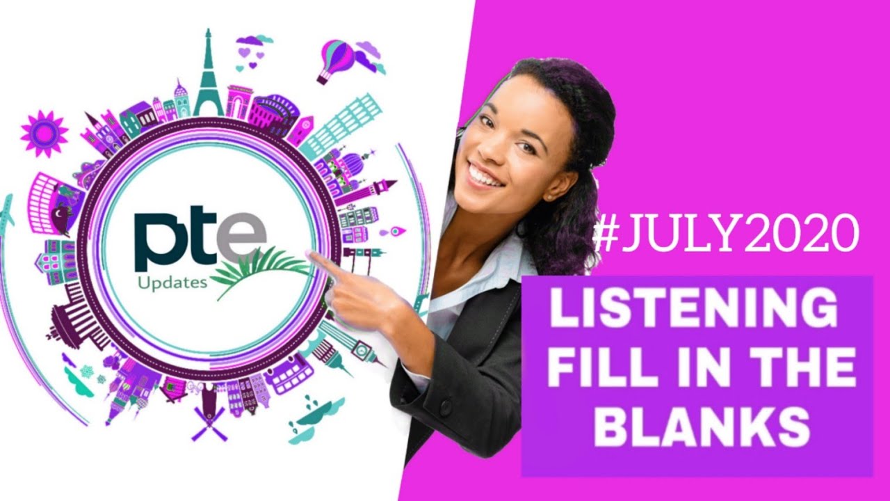 PTE Listening Fill In The Blanks JULY 2020 YouTube PTE Listening Fill In The Blanks JULY 2020 YouTube