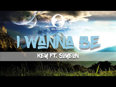 I Wanna Be - Key (of Shinee) ft. Soyeon (of (G)I-DLE)