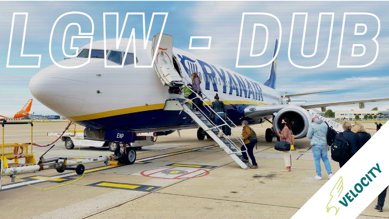 [Full Flight 4K] Ryanair · London Gatwick to Dublin · Boeing 737-8AS ...