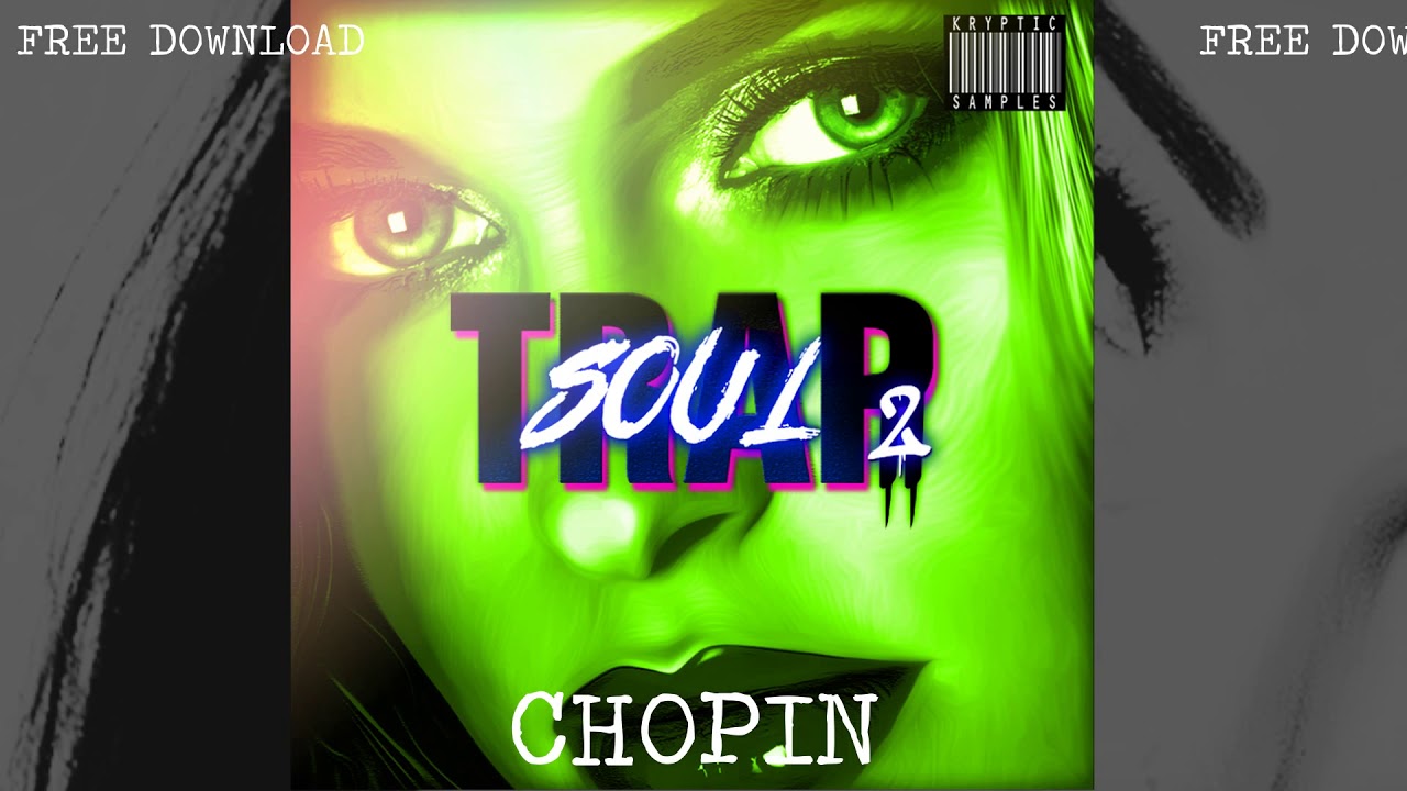 FREE DOWNLOAD CHOPIN TRAP SOUL 2 [Untagged Version] produced by KRYPTIC SAMPLES - YouTube