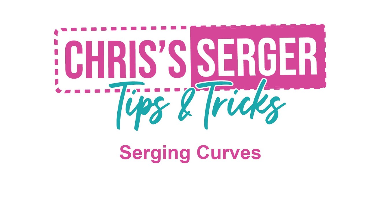Serging Curves | With Chris Tryon - YouTube