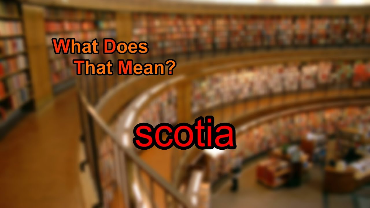 What does scotia mean? - YouTube