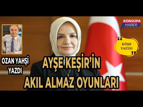 Ayşe Keşir’in Akıl Almaz Oyunları