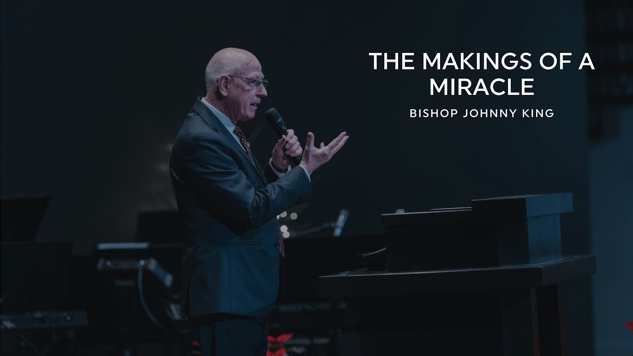 THE MAKINGS OF A MIRACLE | Bishop King | John 6 - YouTube
