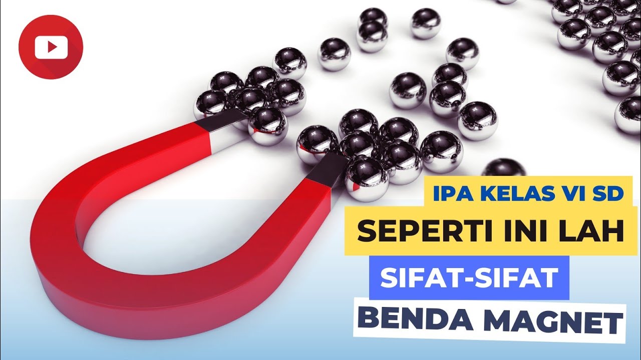 Sifat-sifat Magnet || IPA SD Kelas 6 Semester 1 || Tema 5 - YouTube