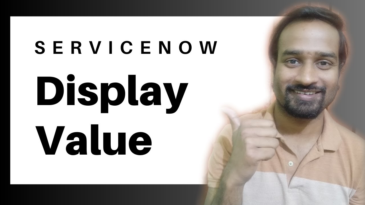 Display Value In Servicenow Engineer Vineet Jajodia Youtube