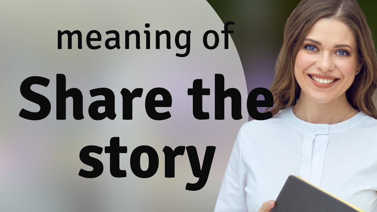 Understanding "Share the Story" - YouTube