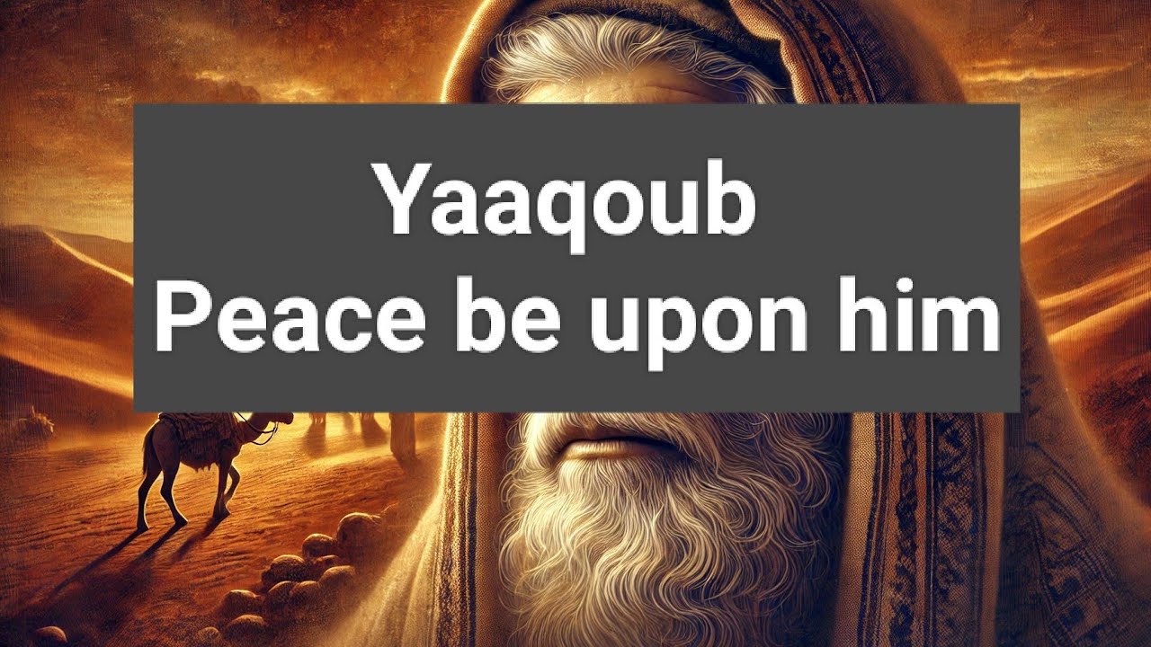 Prophet Jacob (Yaqub) | The Story of Israel's Forefather - YouTube
