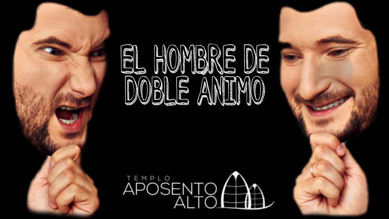 EL HOMBRE DE DOBLE ÁNIMO - YouTube
