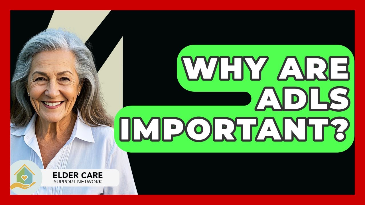 Why Are ADLs Important? - Elder Care Support Network - YouTube