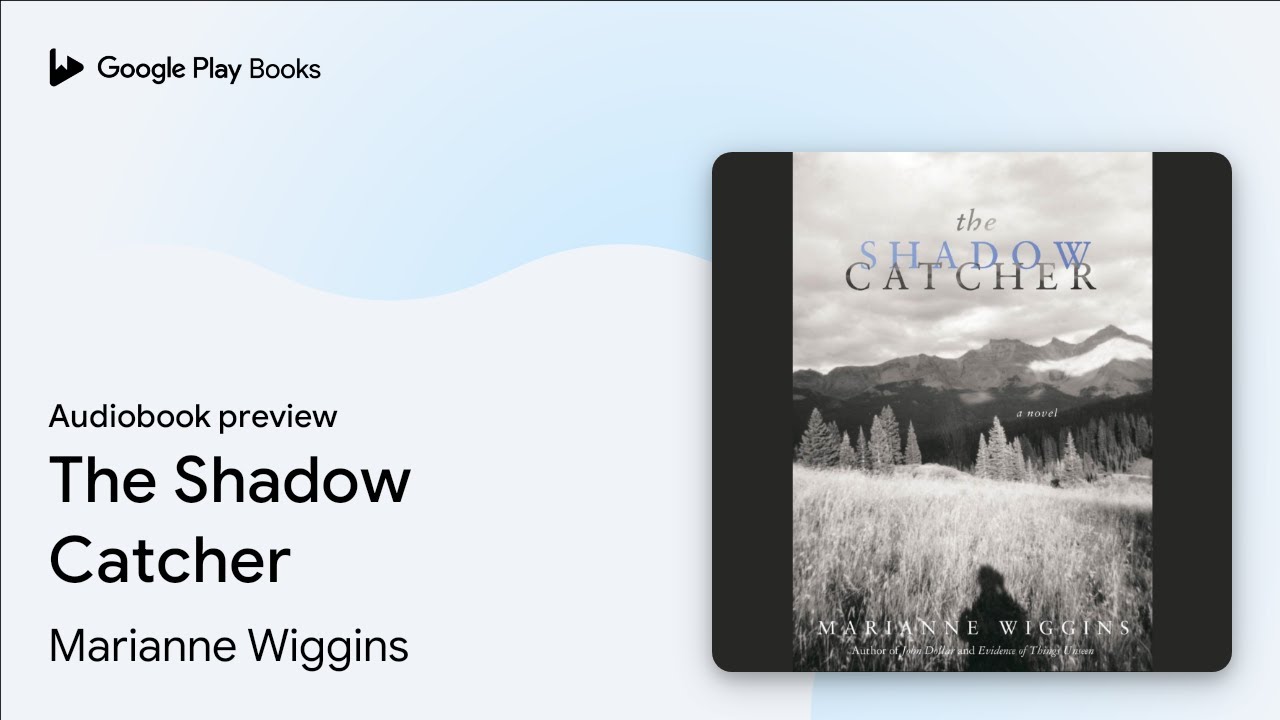 The Shadow Catcher by Marianne Wiggins · Audiobook preview - YouTube