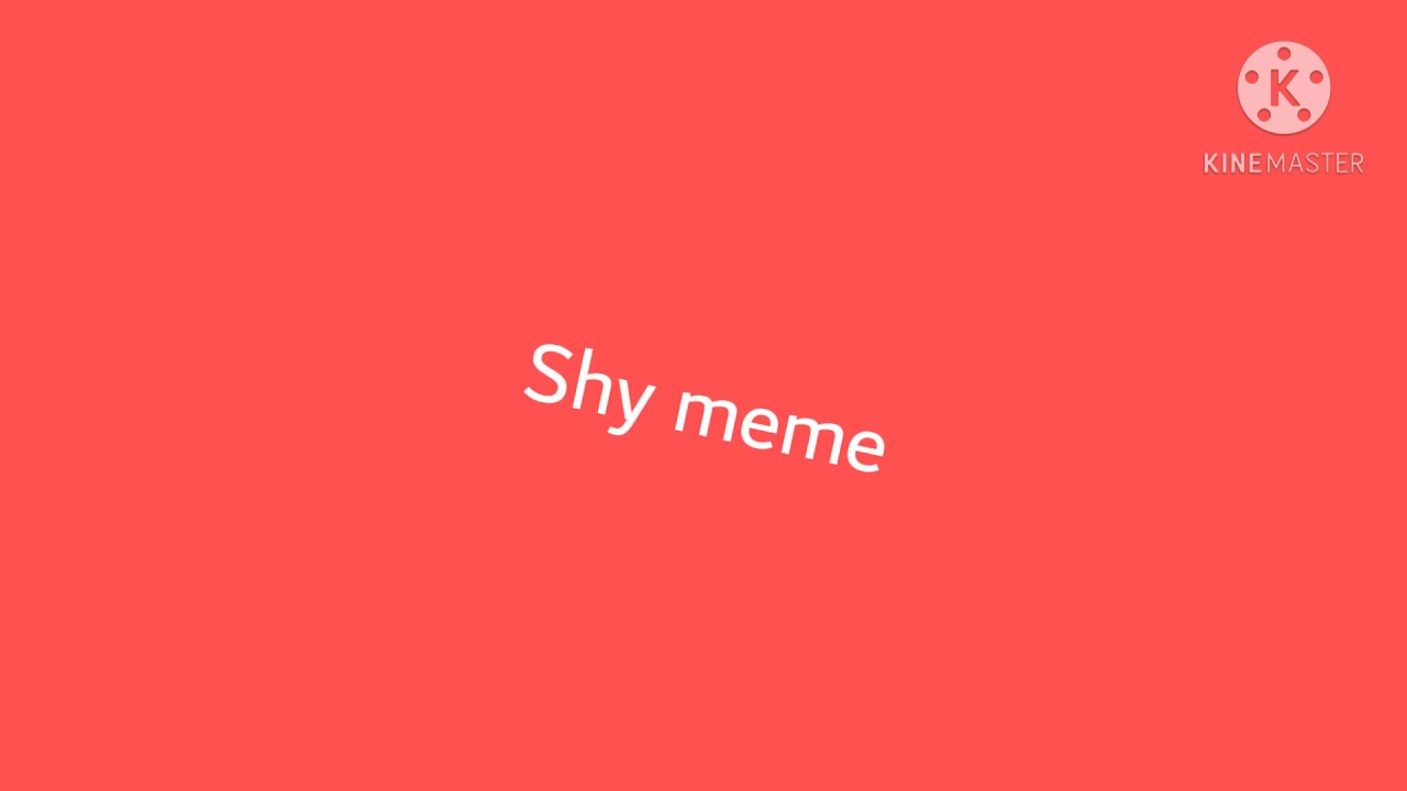 Shy meme - YouTube