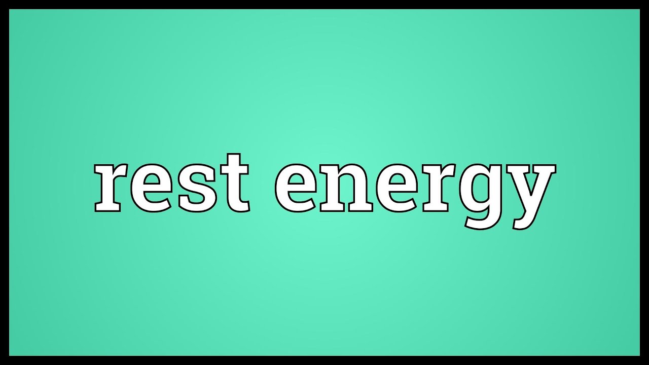 Rest Energy Meaning YouTube rest-energy-meaning-youtube