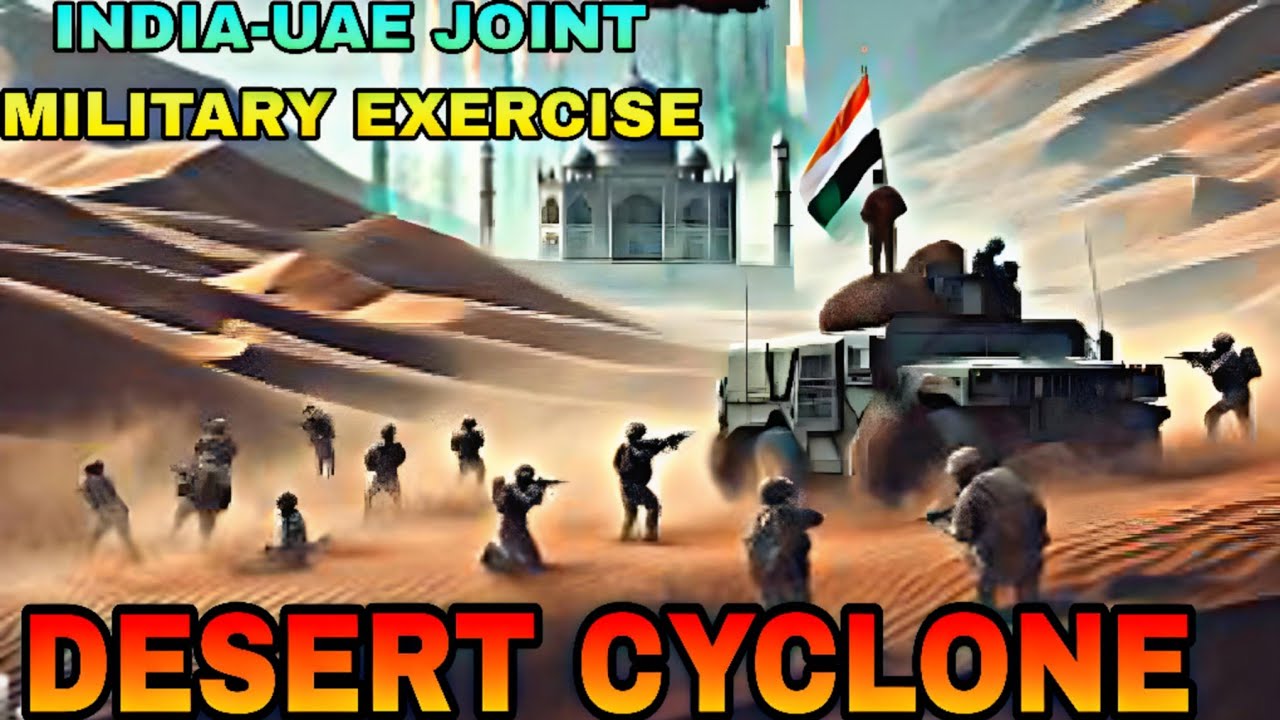 INDIA-UAE JOINT MILITARY EXERCISE || DESERT CYCLONE || MILITARY ...