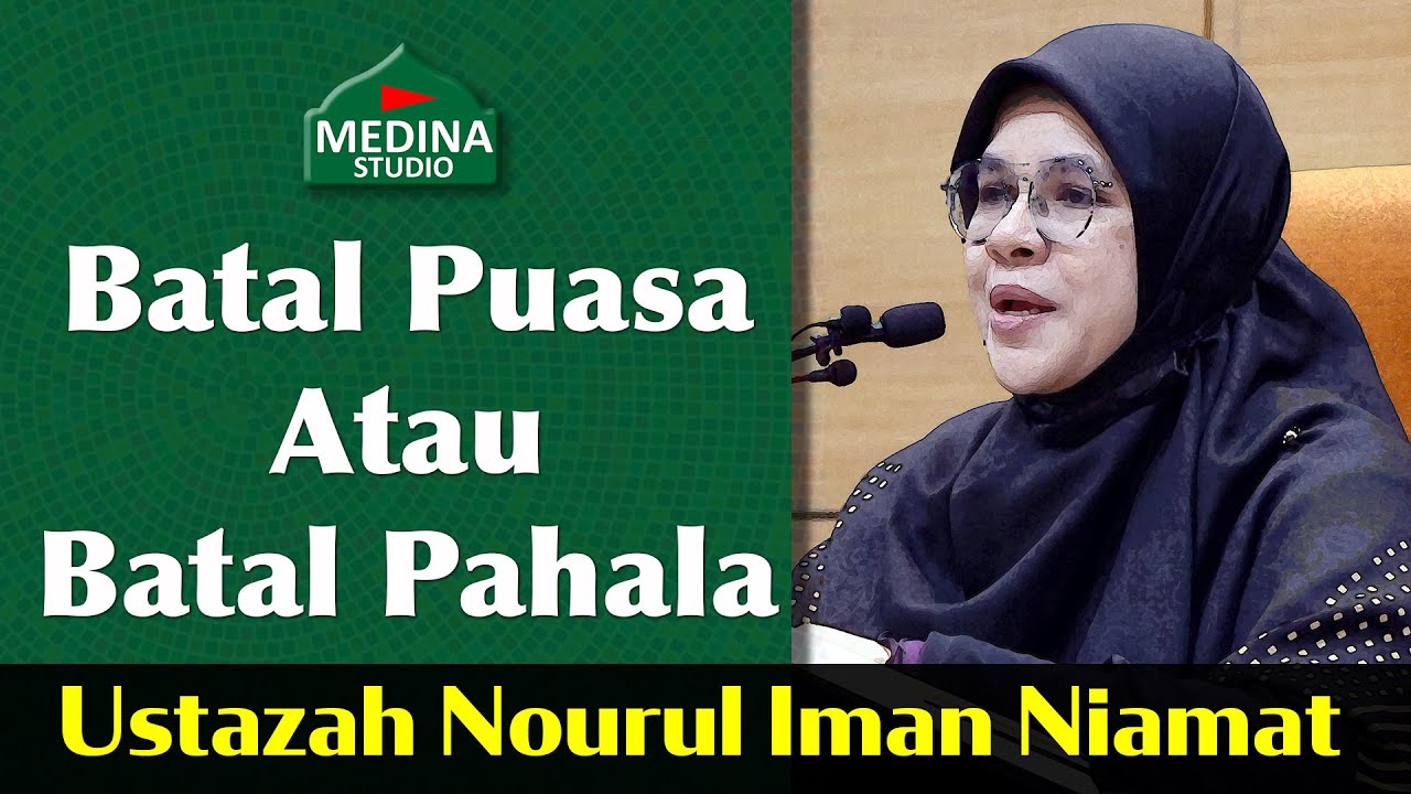 🎬Ustazah Nourul Iman Niamat - Batal Puasa Atau Batal Pahala Puasa? | 4K ...
