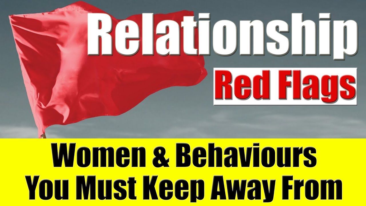 Relationship Red Flags The Kinds Of Women You Should Be Vary Off