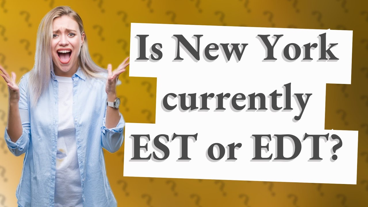 Is New York Currently EST Or EDT YouTube