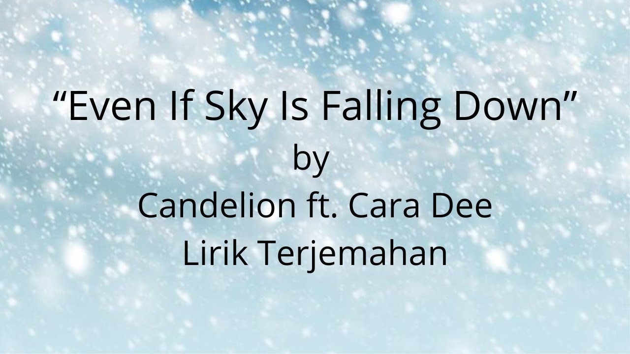 Even If The Sky Is Falling Down - Candelion ft. Cara Dee Lirik ...