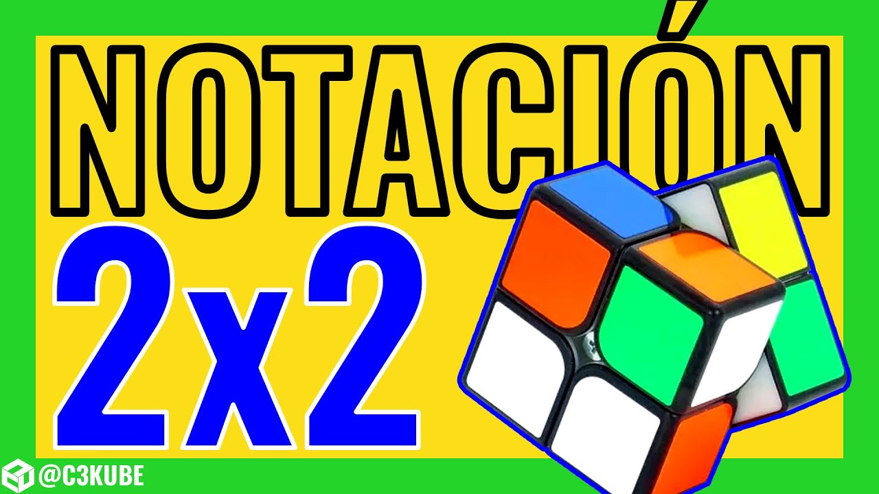 🟩 Notación Cubo Rubik 2x2 WCA OFICIAL | Tutorial ESPAÑOL 💙 C3 Kube - YouTube
