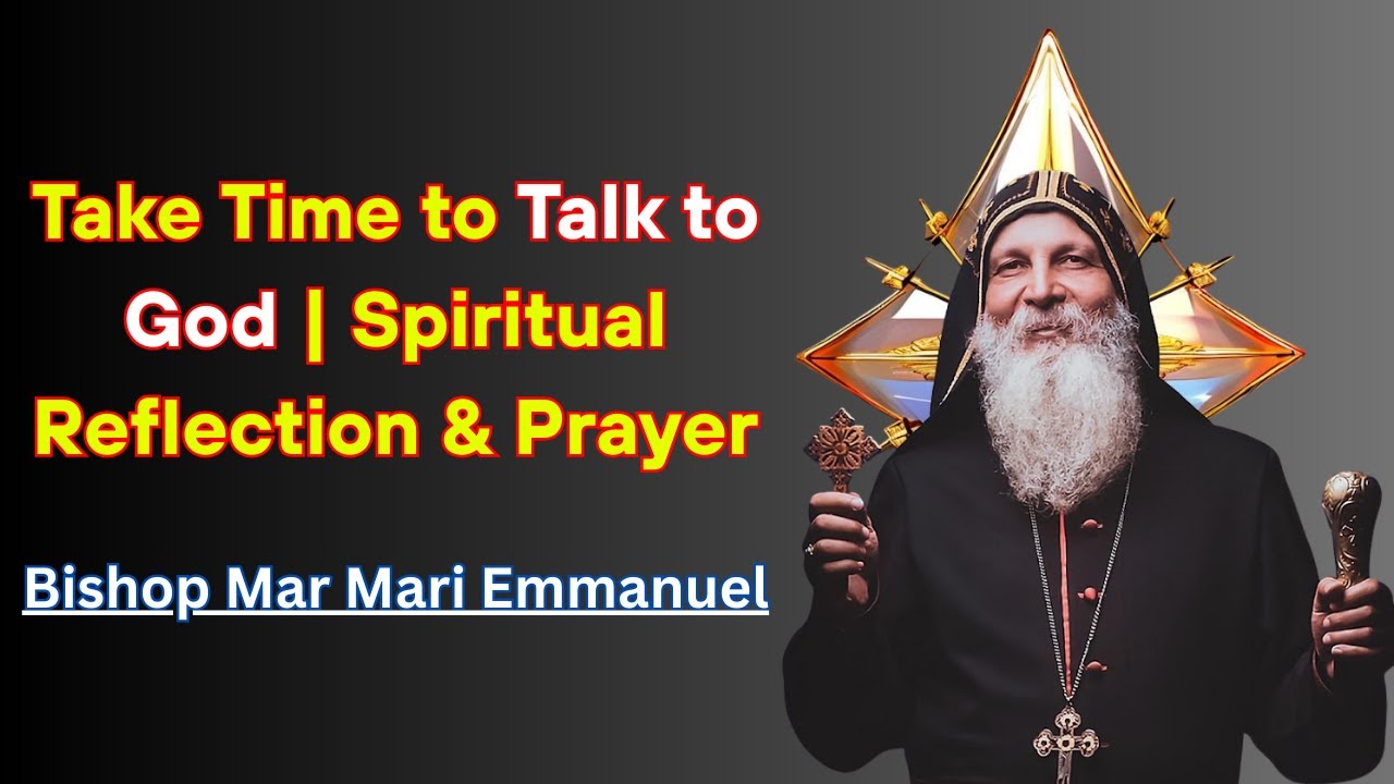 Take Time to Talk to God | Bishop Mar Mari Emmanuel - Spiritual ...