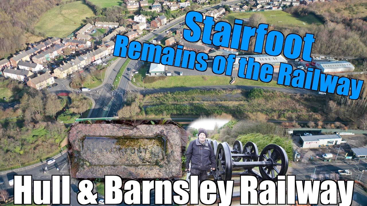 The End of the Hull & Barnsley Railway - Stairfoot Ep22 - YouTube