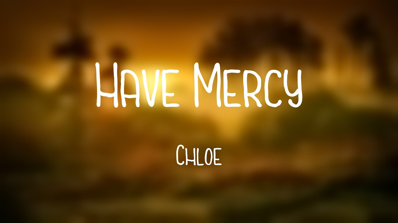 Have Mercy - Chloe (Visualized Lyrics) 🦠 - YouTube