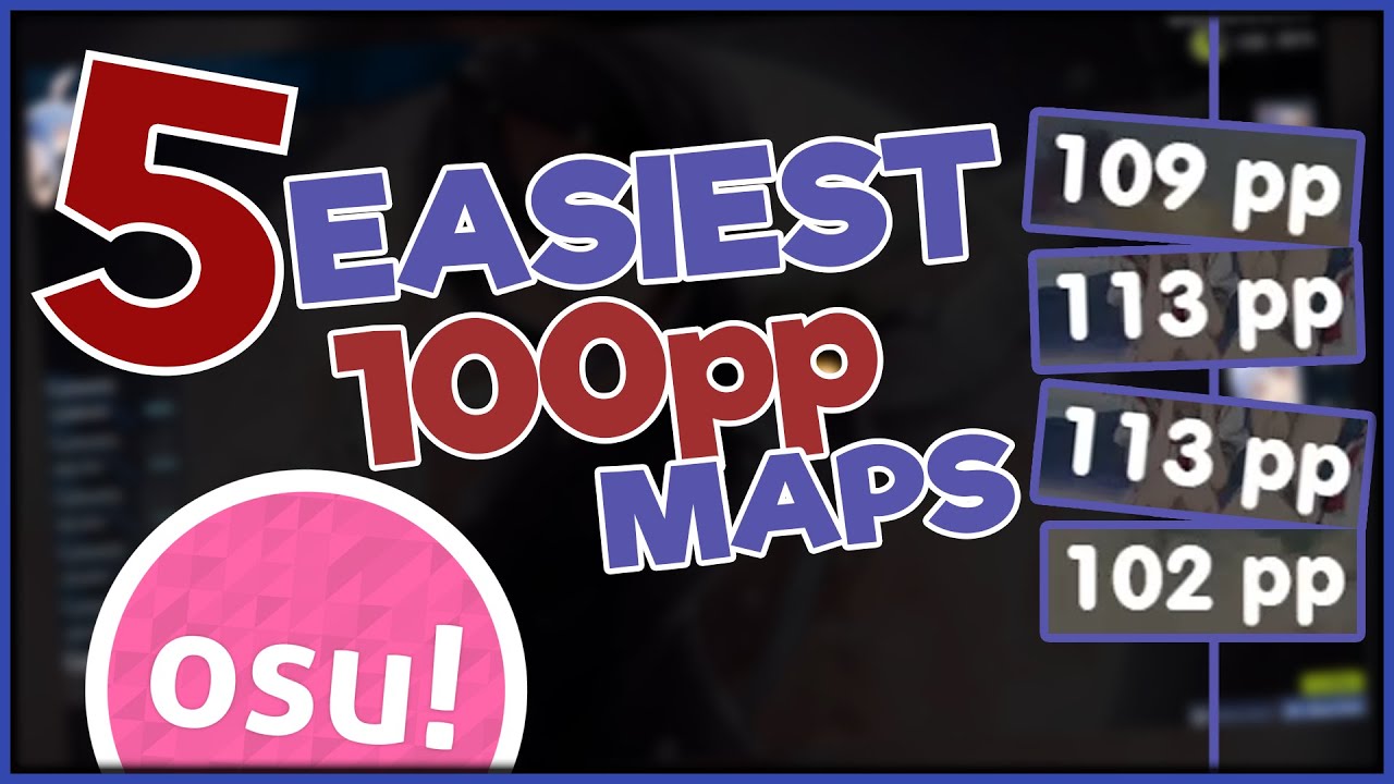 5 EASIEST 100pp MAPS - The easiest maps to get your first 100pp - osu ...