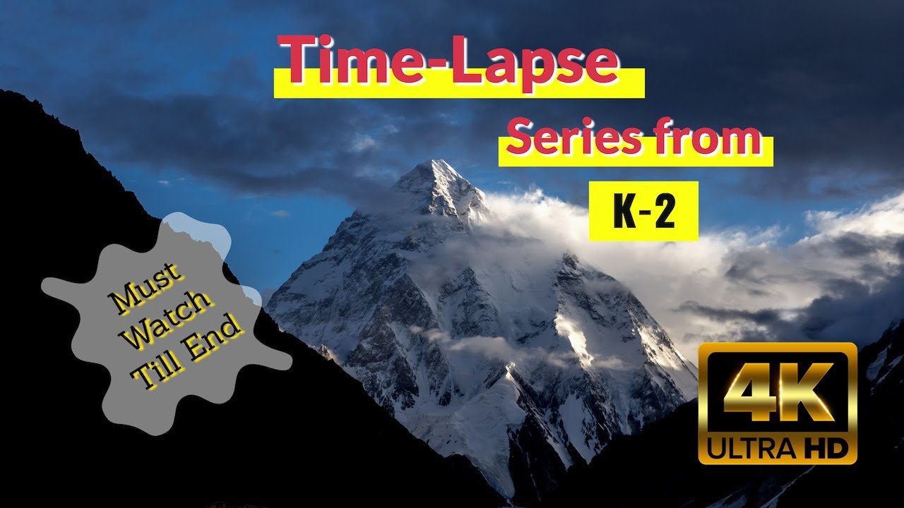Journey to the Summit: Captivating K2 Time-lapse Series Finale on FOBAK | #FOBAK, #timelapse, # ...