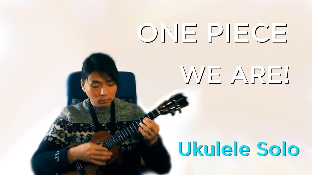 One Piece - We Are! (Ukulele Solo) - YouTube