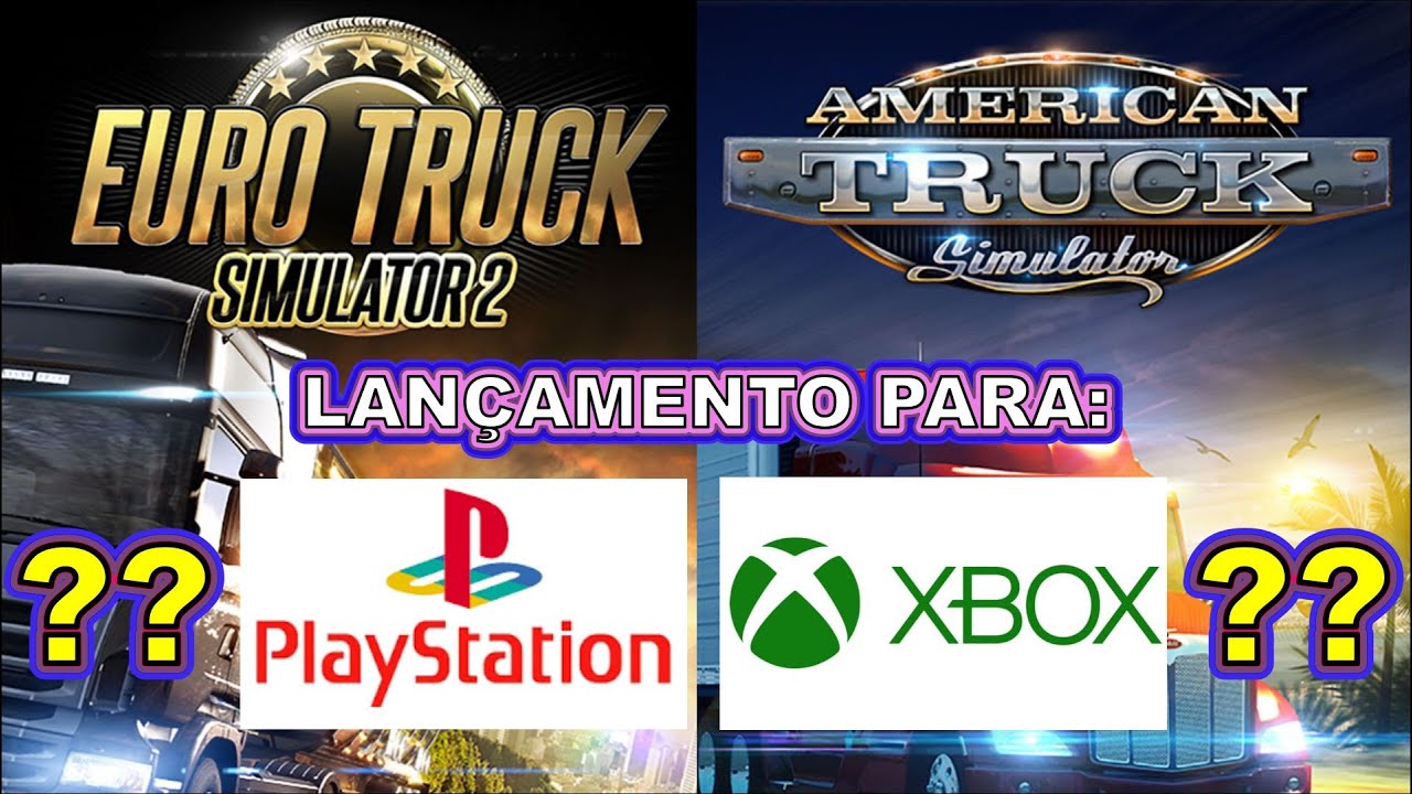 ETS 2 e ATS LANÇAMENTO PARA PLAYSTATION e X BOX? - YouTube