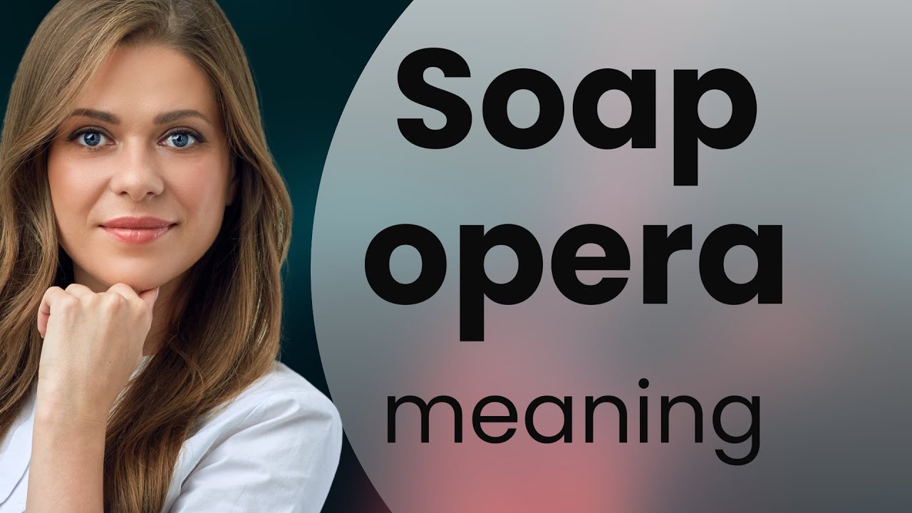 Soap opera • SOAP OPERA definition - YouTube