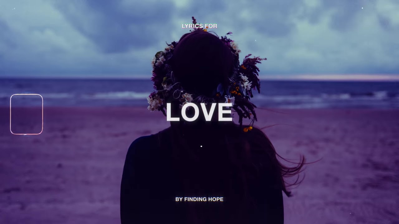 Finding Hope - Love (Lyrics - YouTube