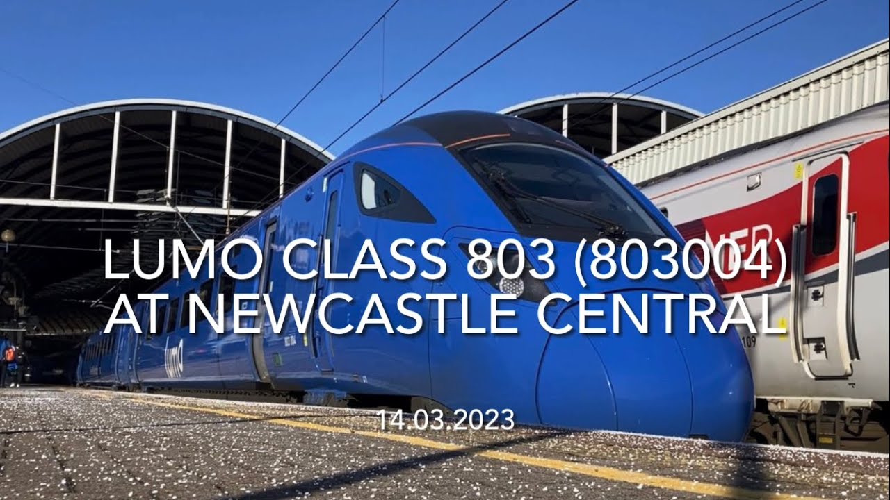 Lumo Class 803 (803004) at Newcastle Central (14.03.2023) - YouTube