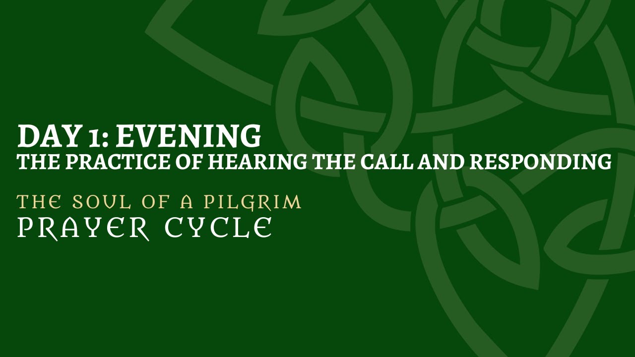 The Soul of a Pilgrim Prayer Cycle Day 1: Evening Prayer - YouTube