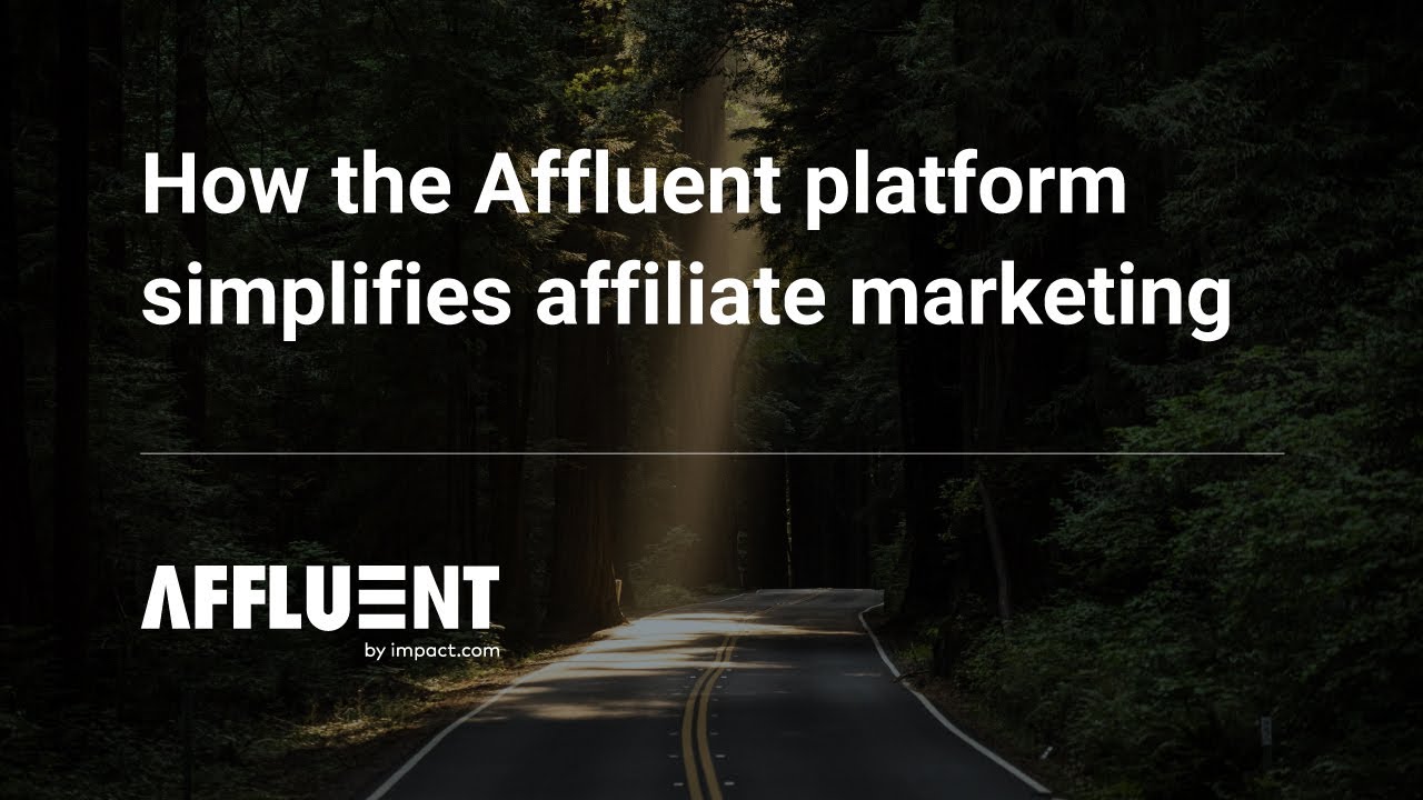 How Affluent by impact.com simplifies affiliate marketing - YouTube