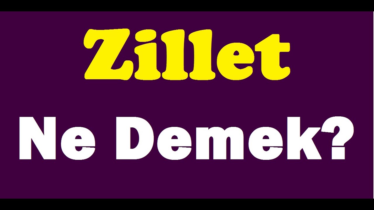 zillet ne demek,zillet nedir,zilletin anlamı - YouTube