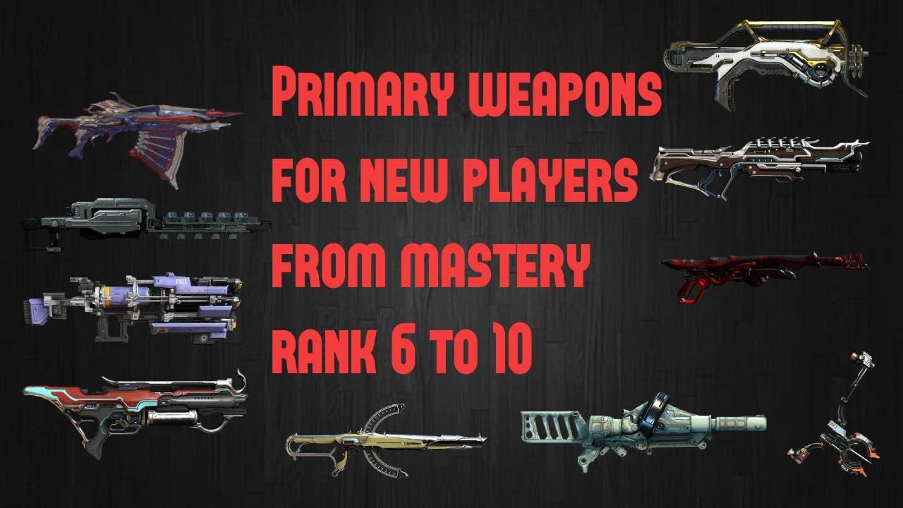 Best Primary Weapons To Use - Mastery Rank 6 to 10 - 2021 - YouTube