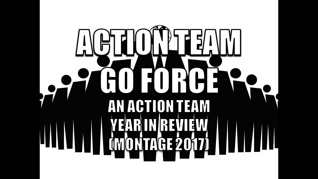 Action Team Go Force: An Action Team Year in Review (Montage 2017 ...