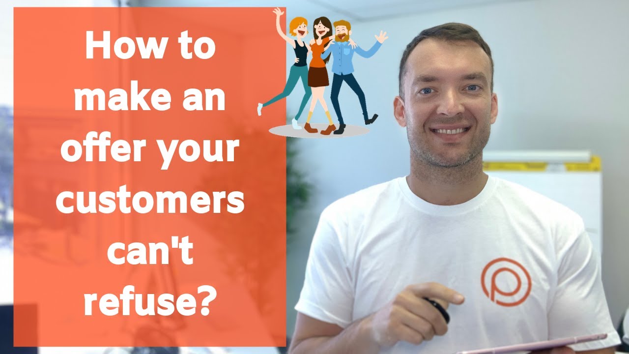 How to make an offer your customers can not refuse? - YouTube