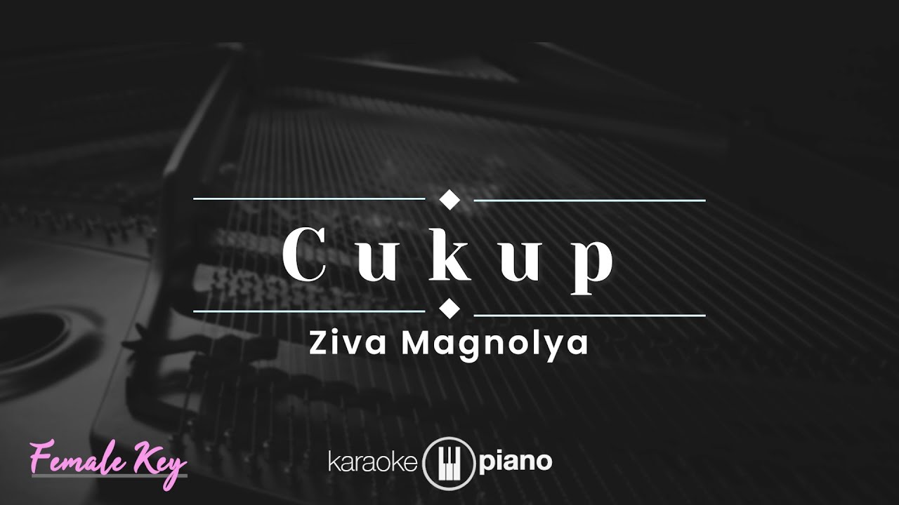 Cukup - Ziva Magnolya (KARAOKE PIANO - FEMALE KEY) - YouTube