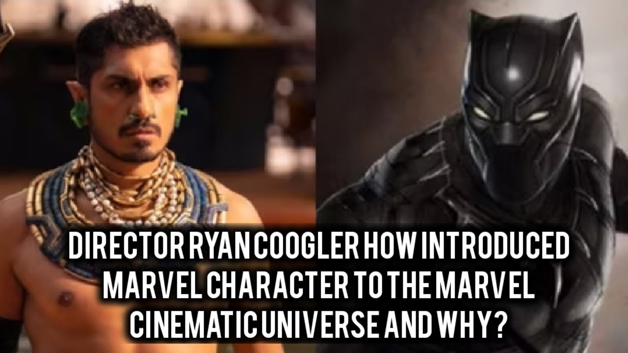 Director Ryan Coogler how introduced marvel character to the marvel ...