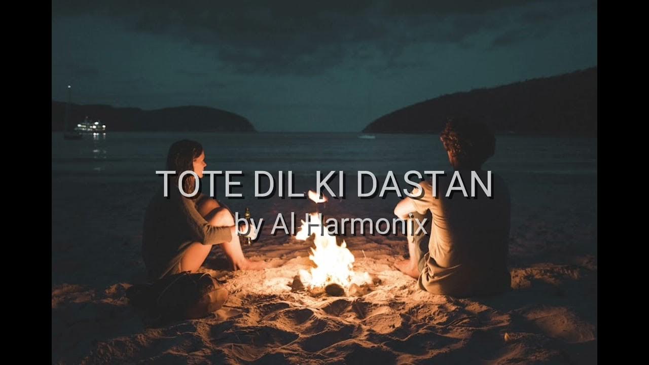 Tote dil ki dastan |song by Al Harmonix| - YouTube